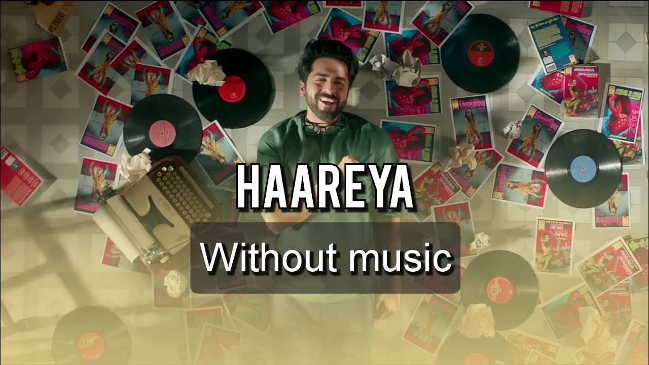 Haareya - Arijit Singh| Meri Pyaari Bindu| Without music (only vocal ...