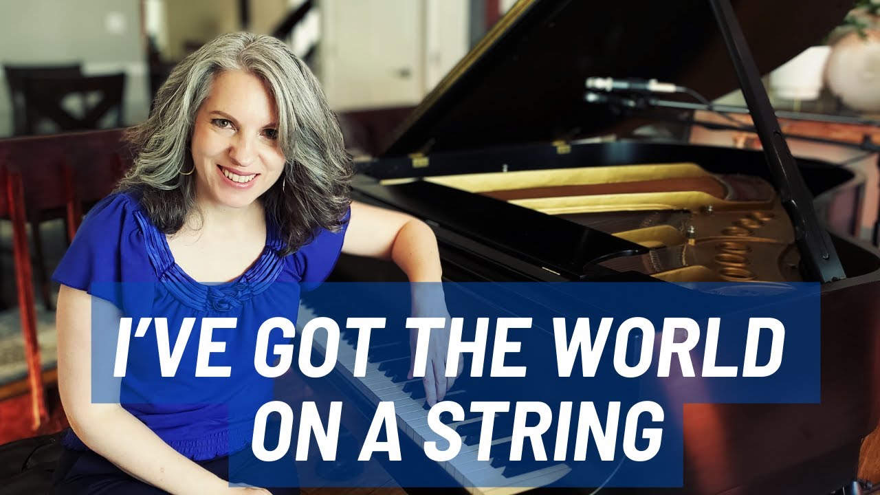 I've Got the World on a String | Solo Piano Performance by Pamela York ...