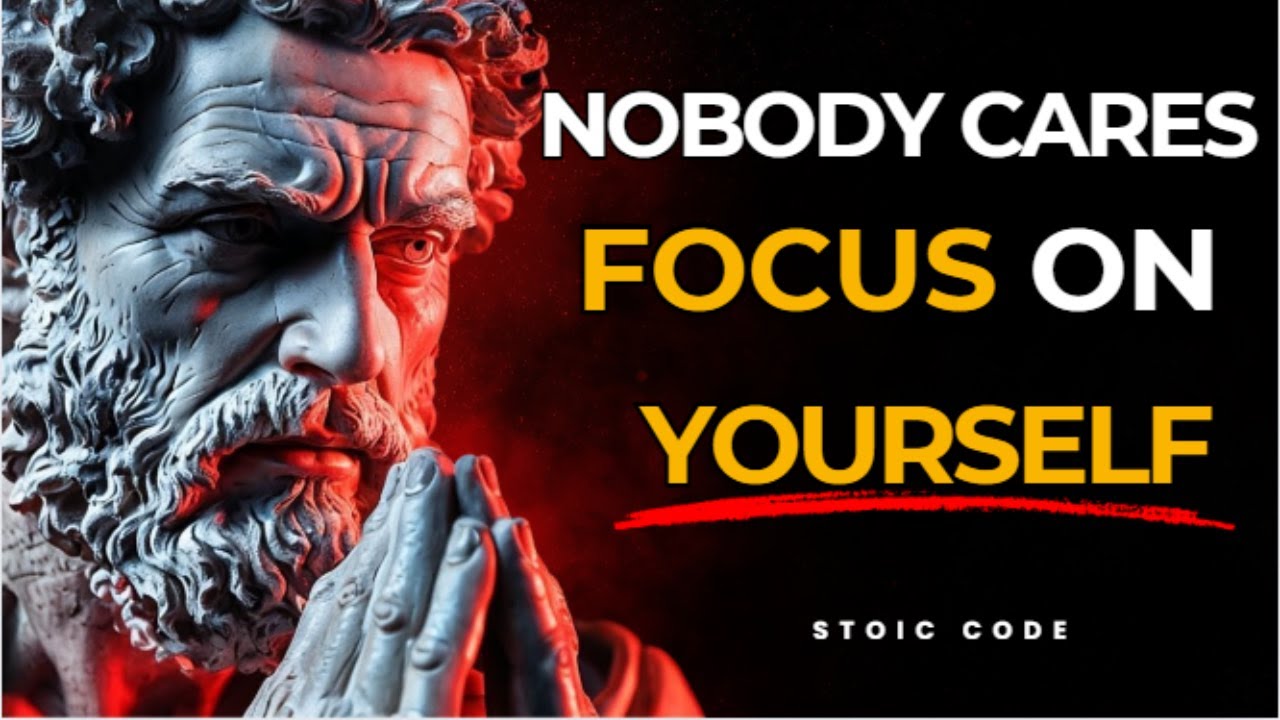 IF YOU DON T TAKE CARE OF YOURSELF, NOBODY ELSE WILL - STOIC CODE - YouTube