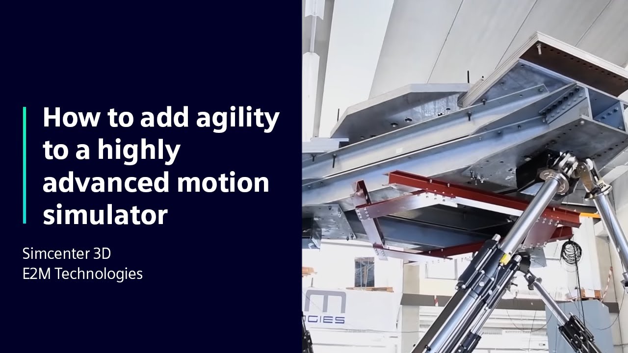 E2M Technologies | How to add agility to a highly advanced motion simulator | Simcenter 3D - YouTube
