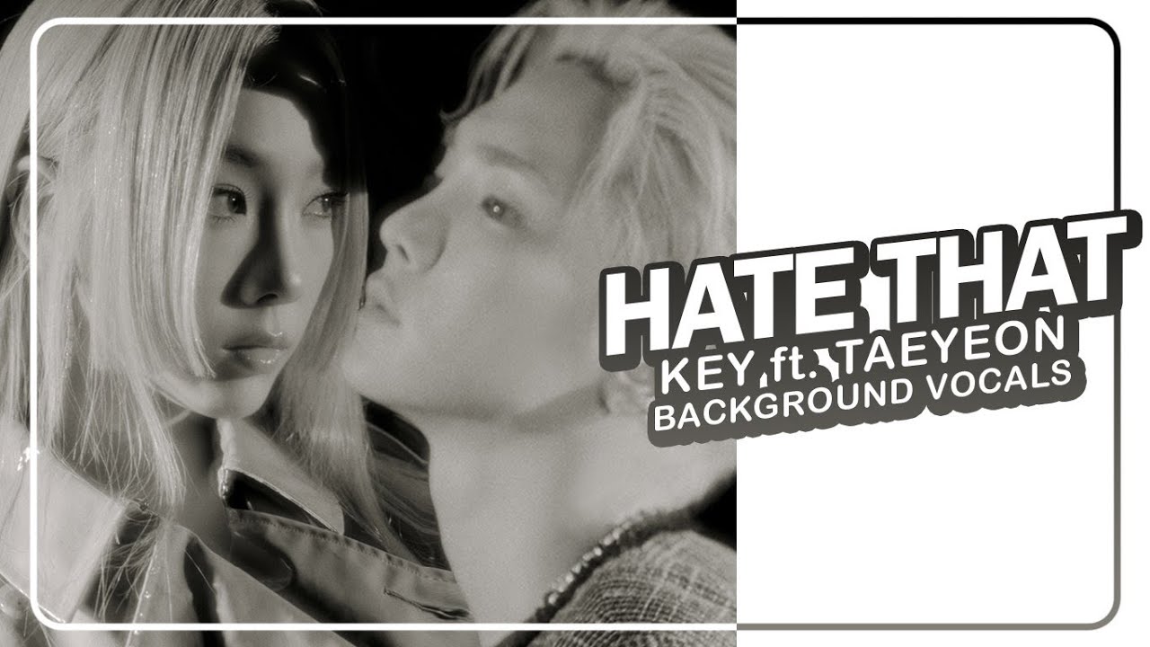 KEY (키) - Hate that… (feat. TAEYEON) ~ Background Vocals - YouTube