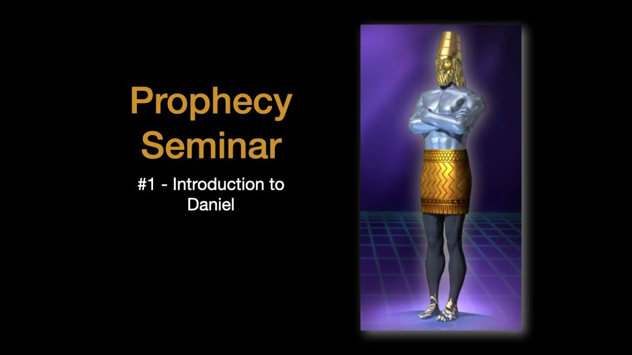 01 Prophecy Seminar - Introduction to Daniel - YouTube