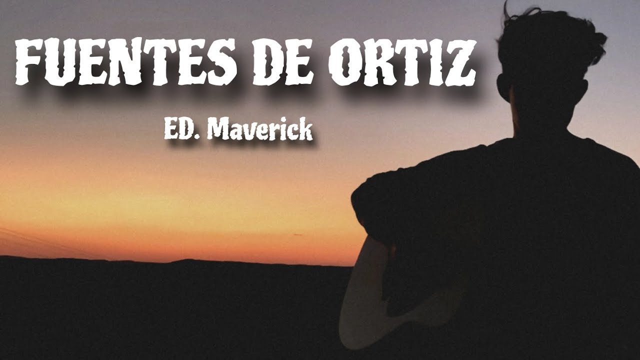 FUENTE DE ORTIZ - ED Maverick - YouTube