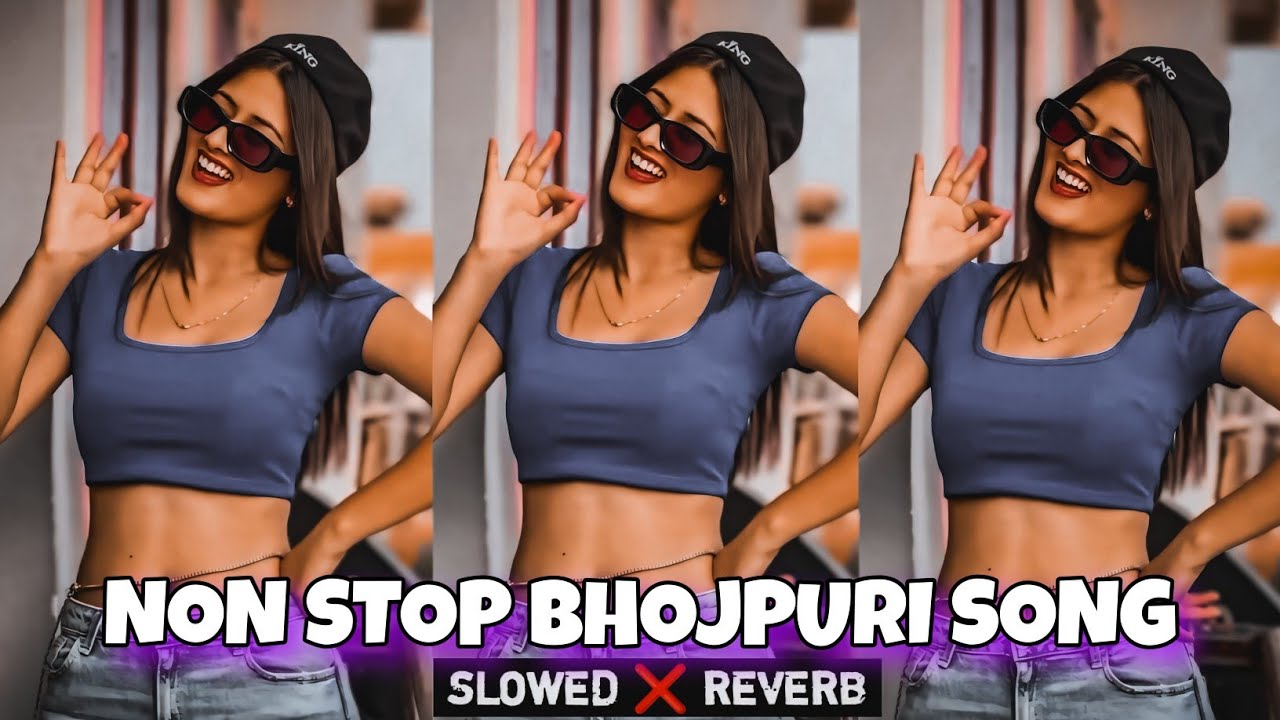 Non stop bhojpuri slowed reverb song | non stop bhojpuri song ...