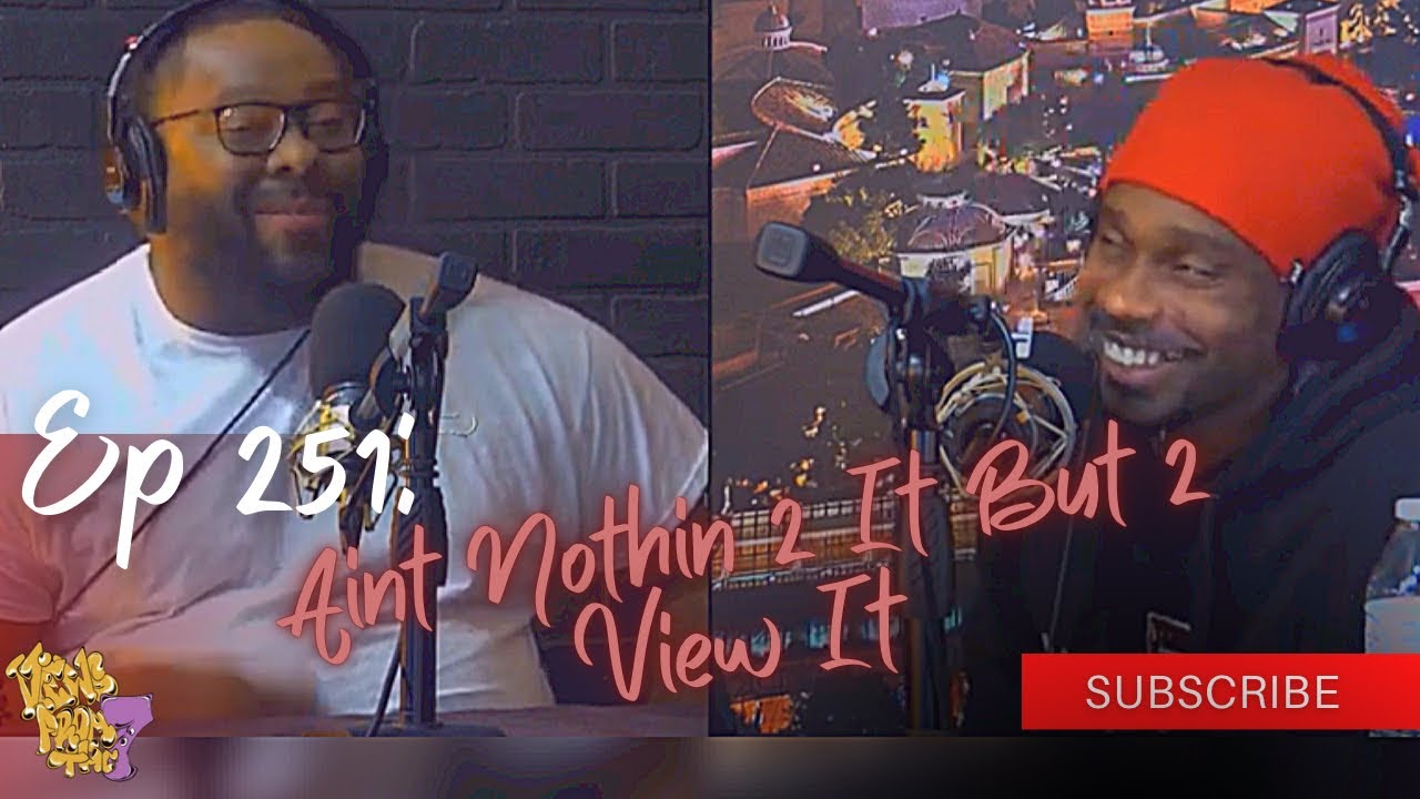 Views From The 7: Ep 251 - Aint Nothin 2 It But 2 View It - YouTube