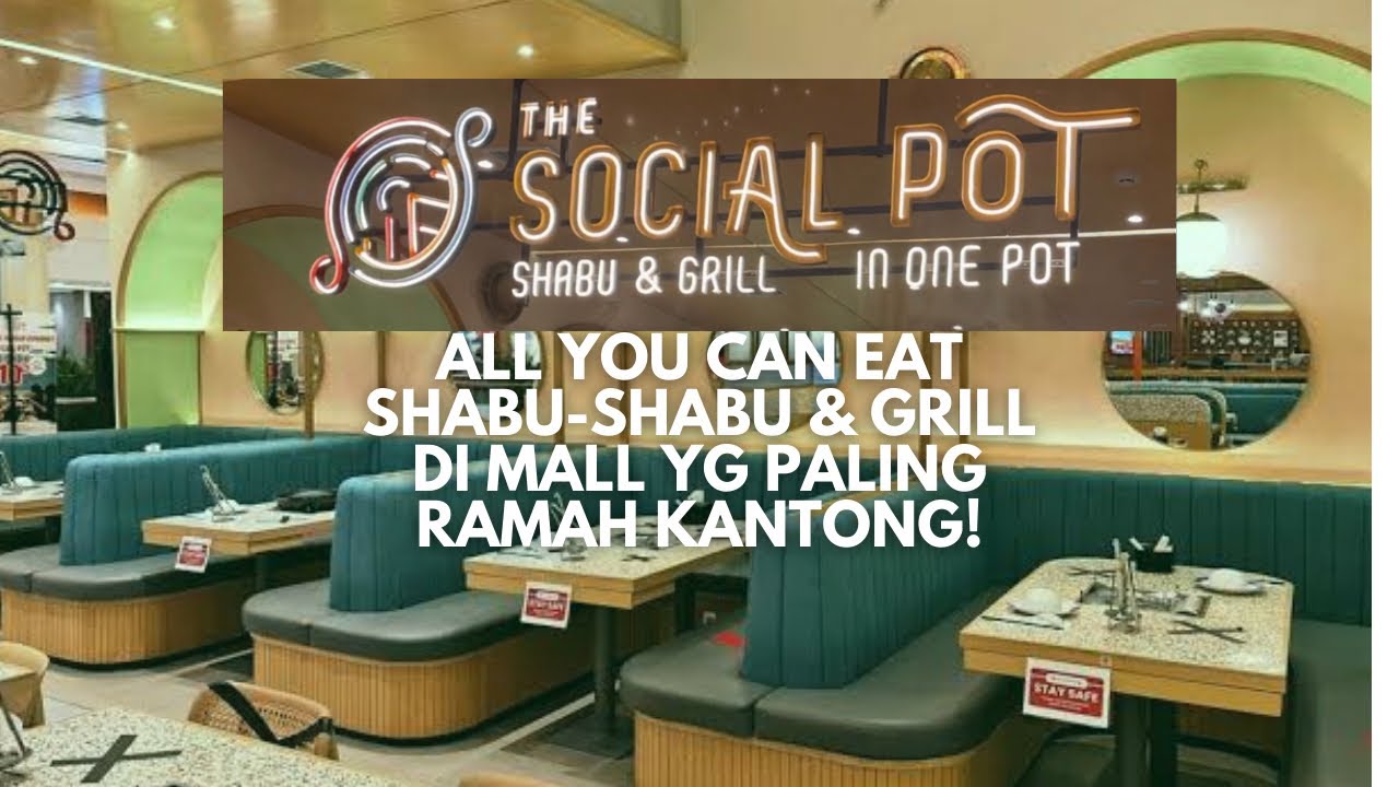 MAKAN ALL YOU CAN EAT DI THE SOCIAL POT | SHABU DAN GRILL DI SATU ...