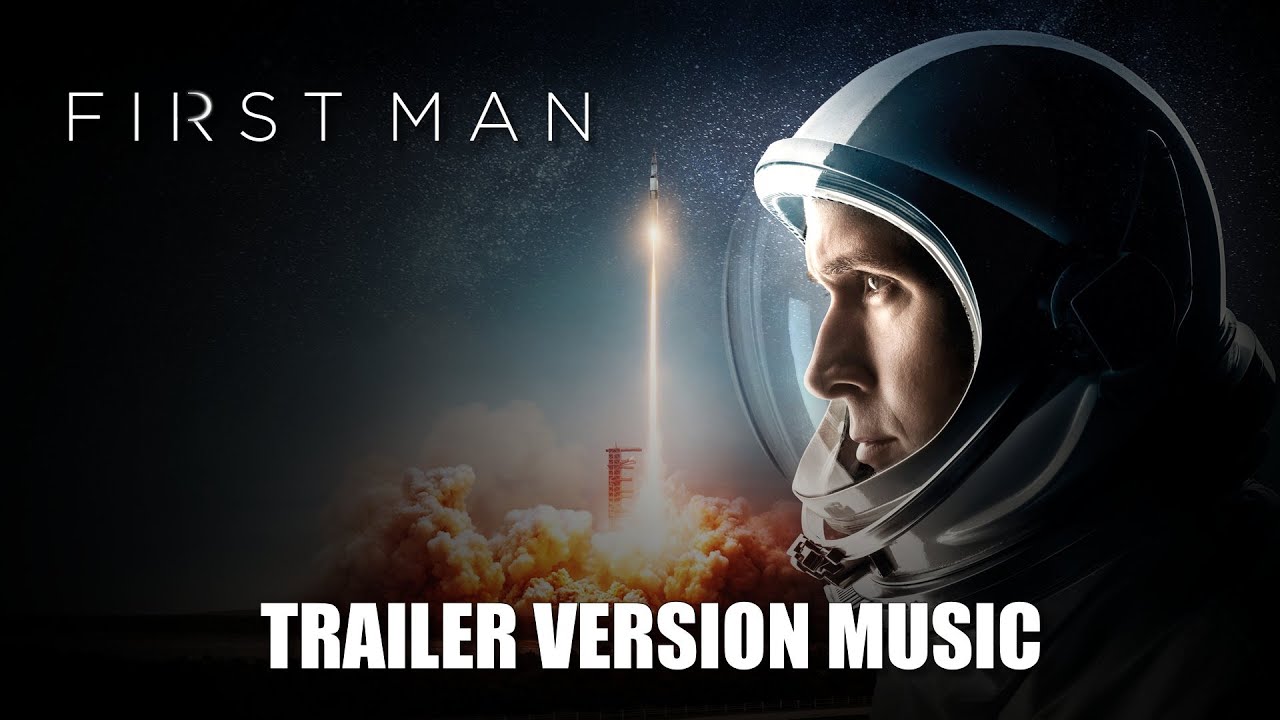 FIRST MAN Trailer 3 Music Version - YouTube
