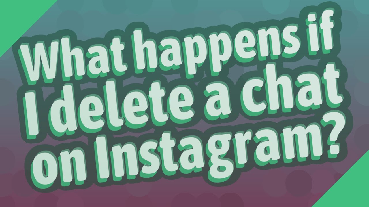 What Happens If I Delete A Chat On Instagram YouTube what-happens-if-i-delete-a-chat-on-instagram-youtube