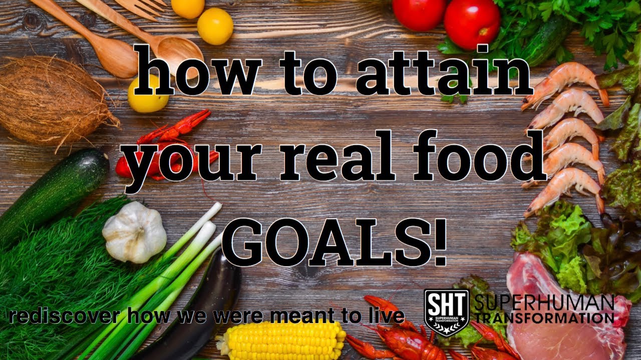 top healthiest real food goals - a foundational review of our basics ...