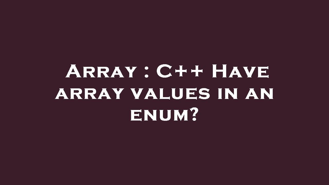 Array C Have Array Values In An Enum Youtube 2898