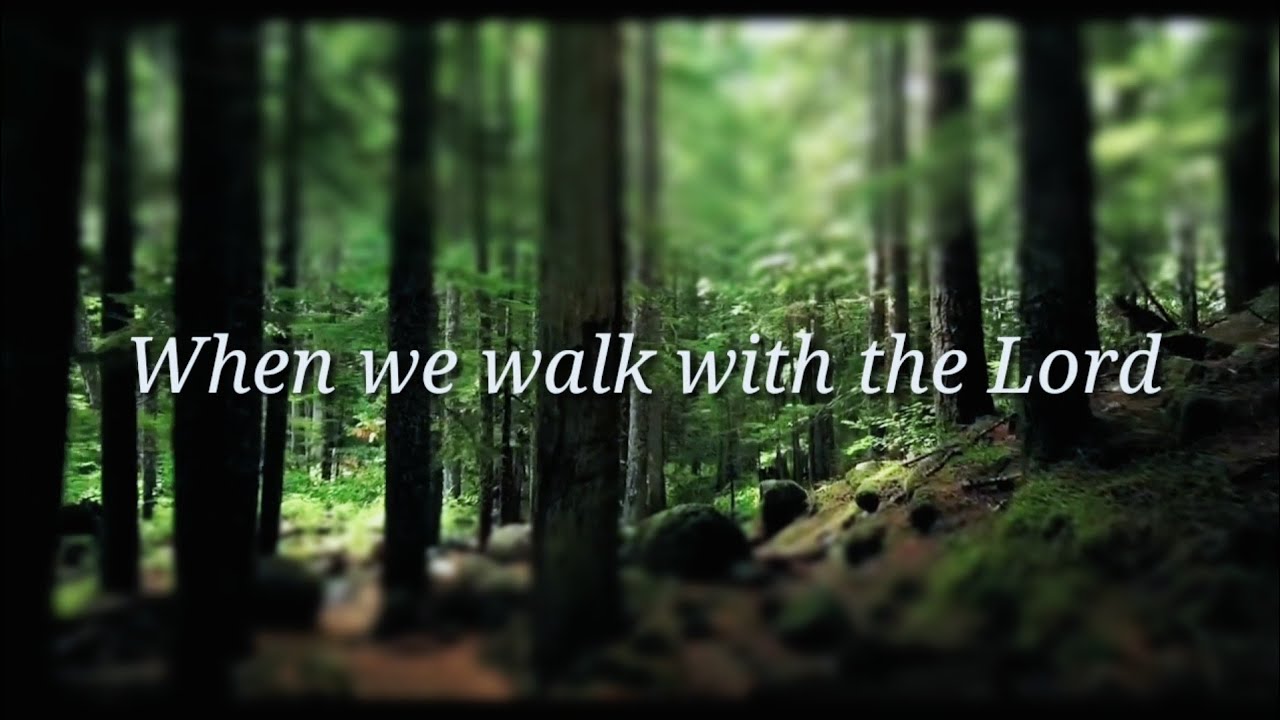 When we walk with the Lord ( Trust and obey) - YouTube