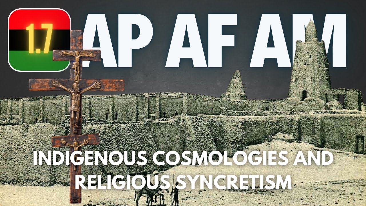 AP AF AM #7 - 1.7 Indigenous Cosmologies and Religious Syncretism - YouTube