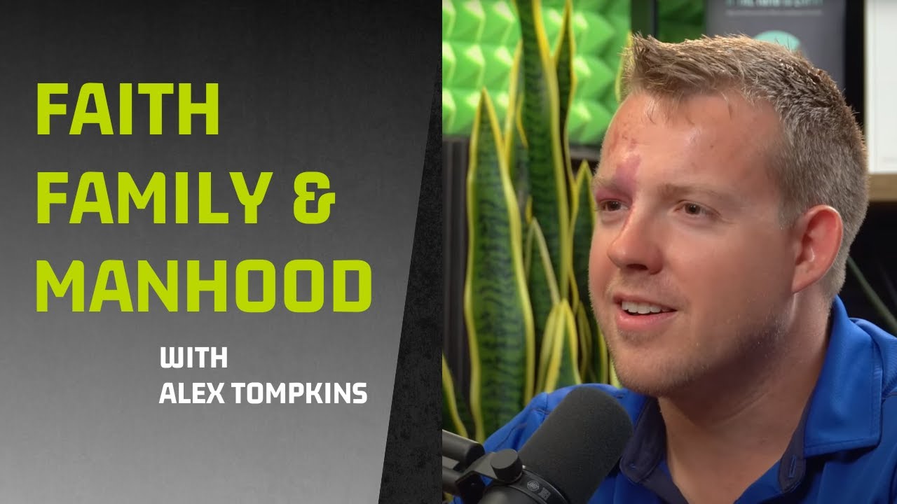 Faith, Family and Manhood with Alex Tompkins - YouTube