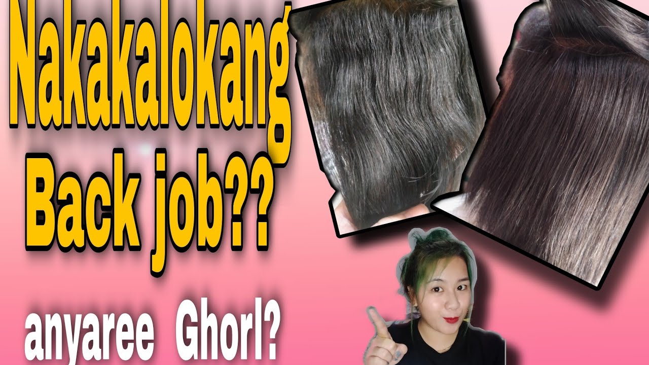 PAANO IDEAL ANG BACK JOB REBONDED HAIR..?? - YouTube