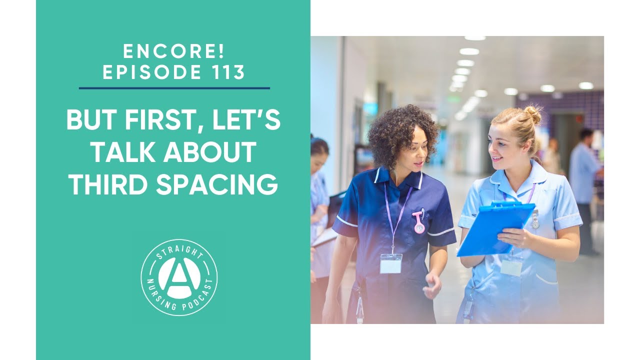 ENCORE! #113: But First, Let’s Talk About Third Spacing | Straight A Nursing: Study for nursing ...