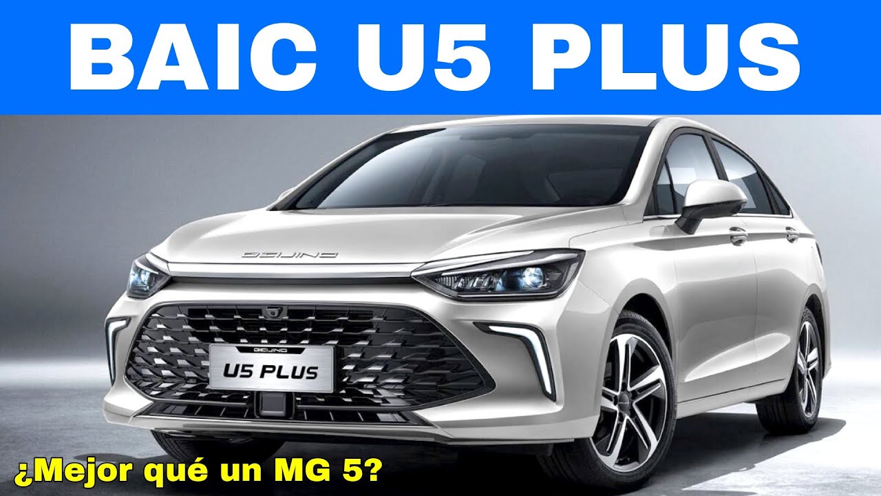 BAIC U5 PLUS 2024, UN NUEVO SEDÁN LLEGA A MÉXICO (PRECIO Y EQUIPAMIENTO) - YouTube