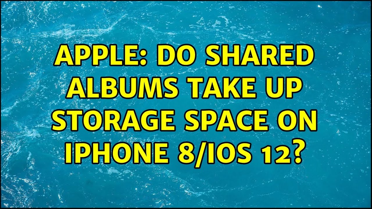 Apple Do Shared Albums Take Up Storage Space On IPhone 8 iOS 12 YouTube apple-do-shared-albums-take-up-storage-space-on-iphone-8-ios-12-youtube