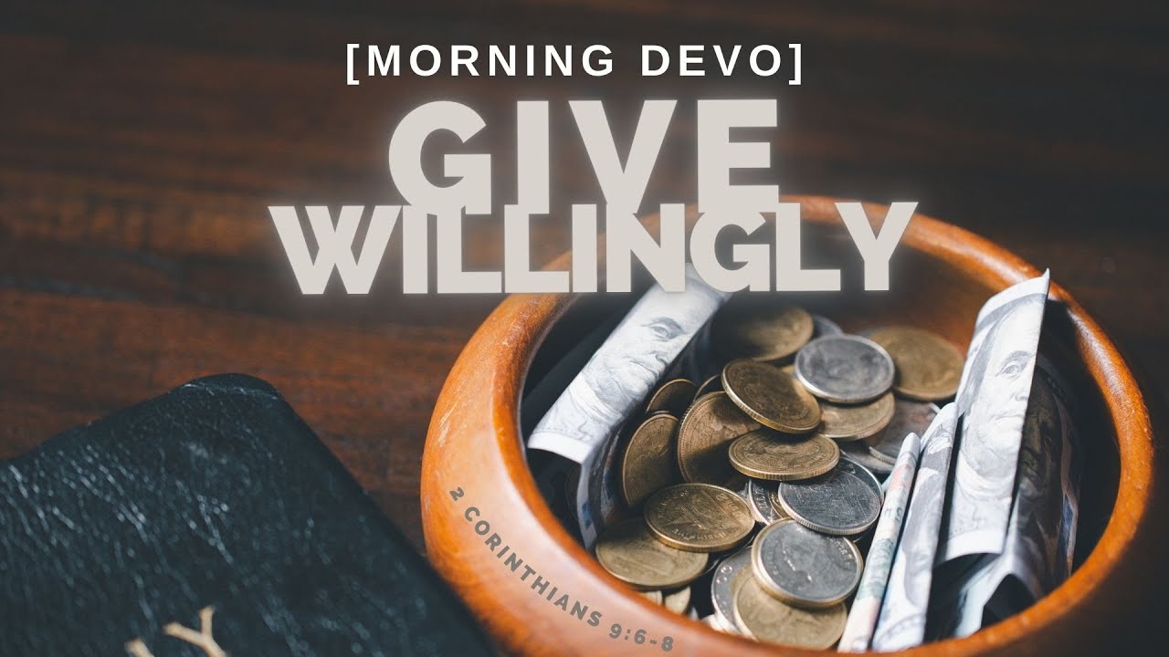 [AUDIO] Give Willingly [Morning Devo] - YouTube