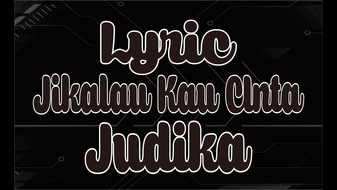 Jikalau Kau Cinta (Judika) Lyric & Cover - YouTube