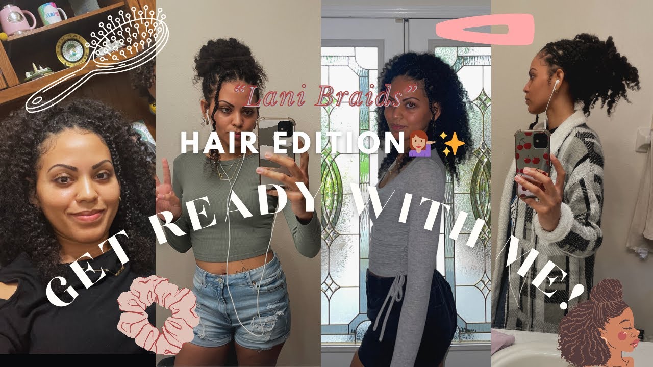GRWM Hair Edition: Lani Braids Tutorial! Lazy Girl Friendly - YouTube