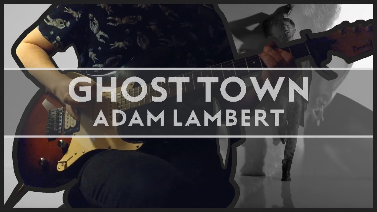ADAM LAMBERT - GHOST TOWN [ROCK GUITAR COVER] #5-RnPRnB-SERIES - YouTube