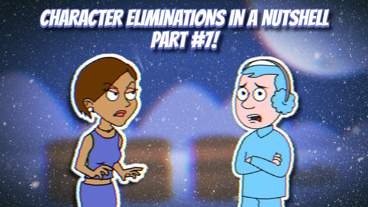 CHARACTER ELIMINATIONS IN A NUTSHELL PART #7! - YouTube
