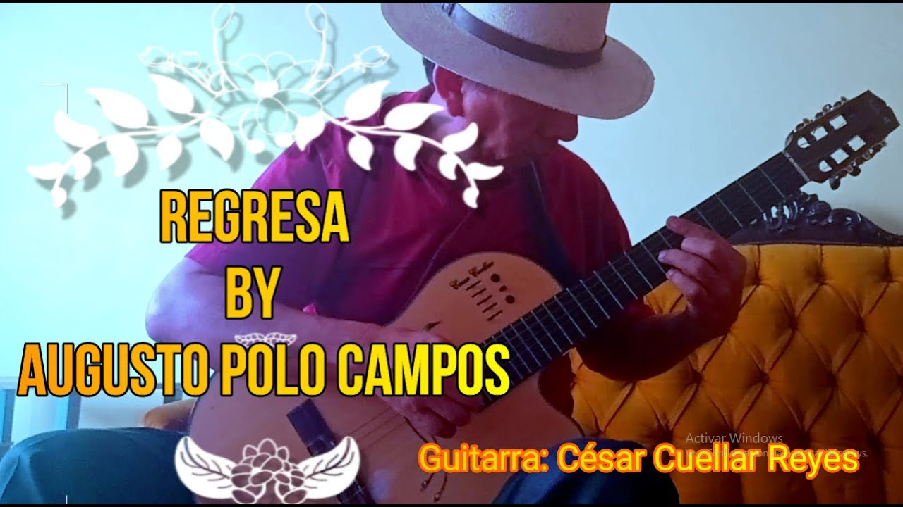 REGRESA vals peruano de Augusto Polo Campos - YouTube
