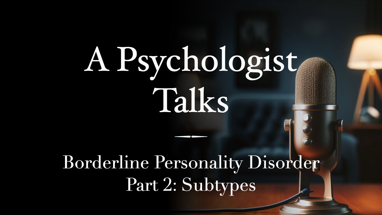 Borderline Personality Disorder (Part 2: Subtypes) - YouTube