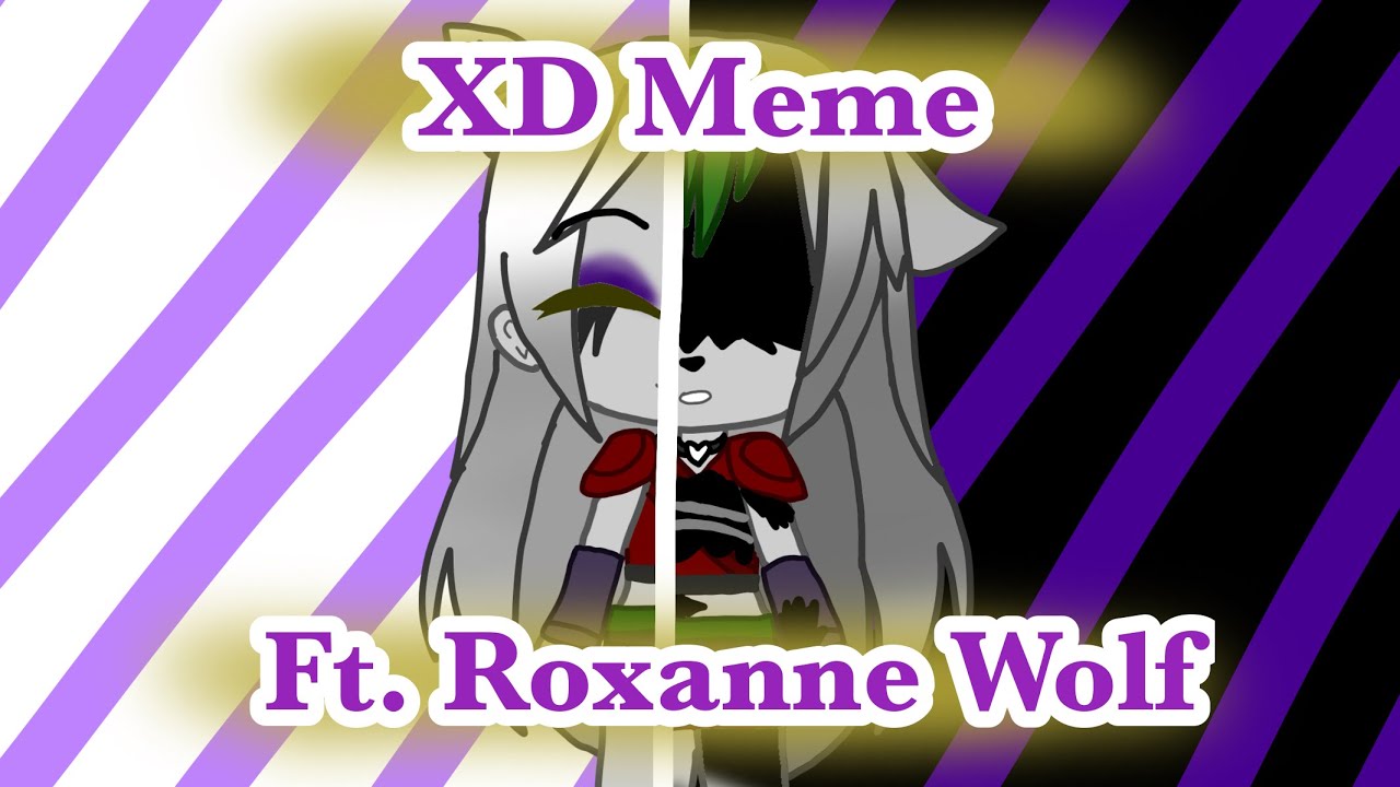 XD Meme Ft. Roxanne Wolf - Gacha Club - FNAF SB - YouTube