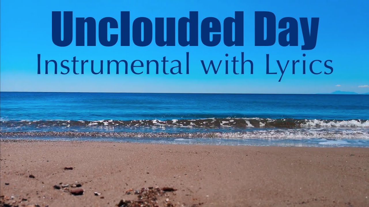 THE UNCLOUDED DAY | UNCLOUDY DAY | Instrumental Hymn with Lyrics ...