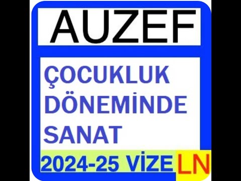 Auzef Çocukluk Döneminde Sanat 2024 - 2025 Vize Soruları