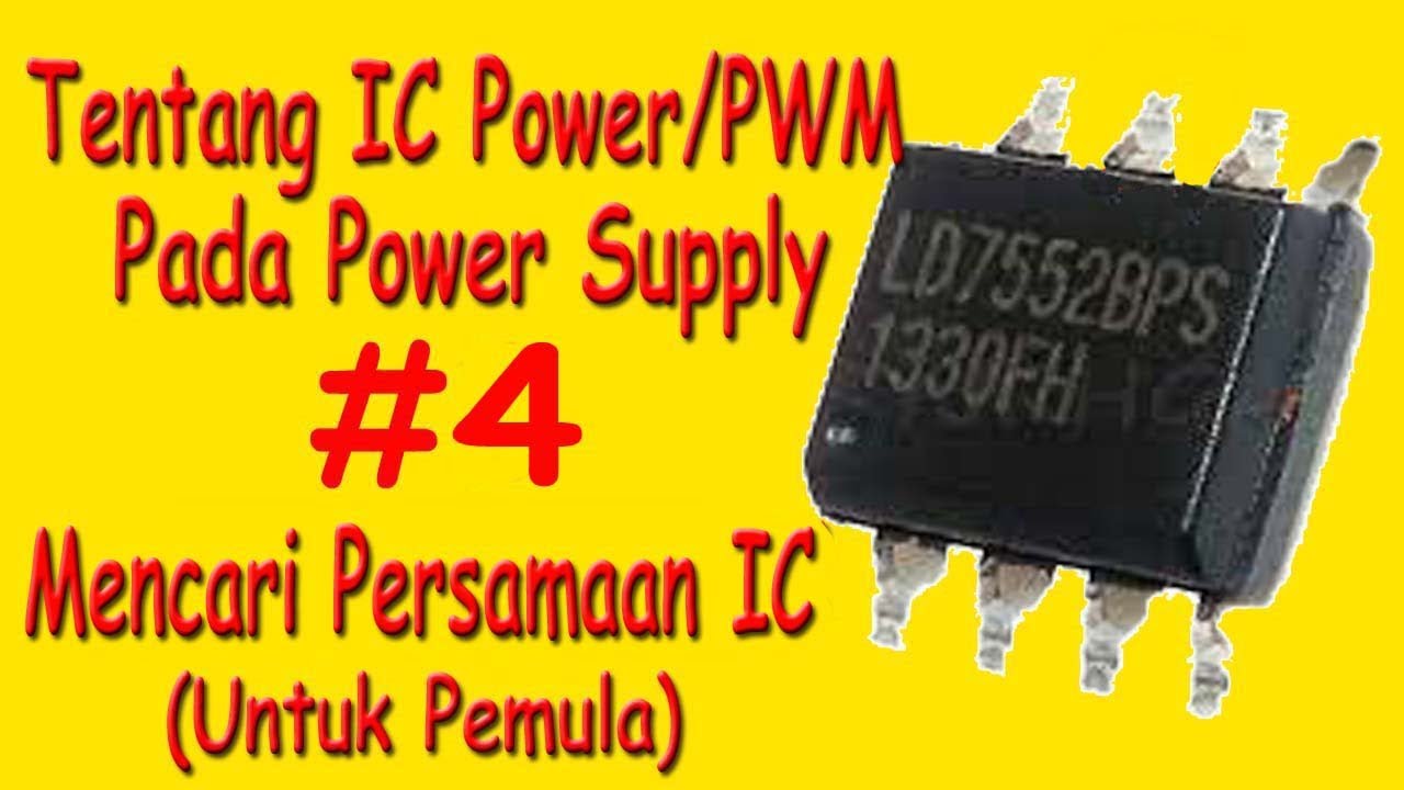 Tentang IC Power/PWM Pada Power Supply 4# Mencari Persamaan IC (Untuk ...