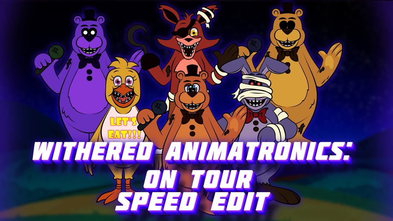 [FNAF | Speed Edit] Withered Animatronics: On Tour - YouTube