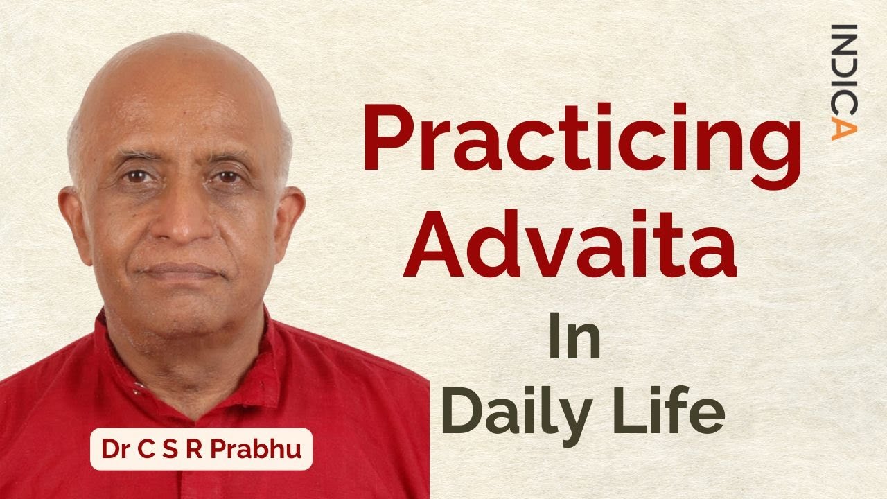 Practicing Advaita In Daily Life By Dr C S R Prabhu | GFO24 - YouTube