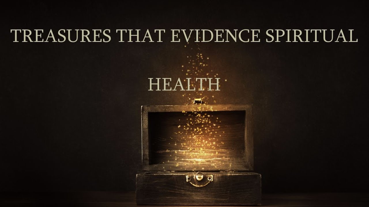 TREASURES THAT EVIDENCE SPIRITUAL HEALTH - YouTube