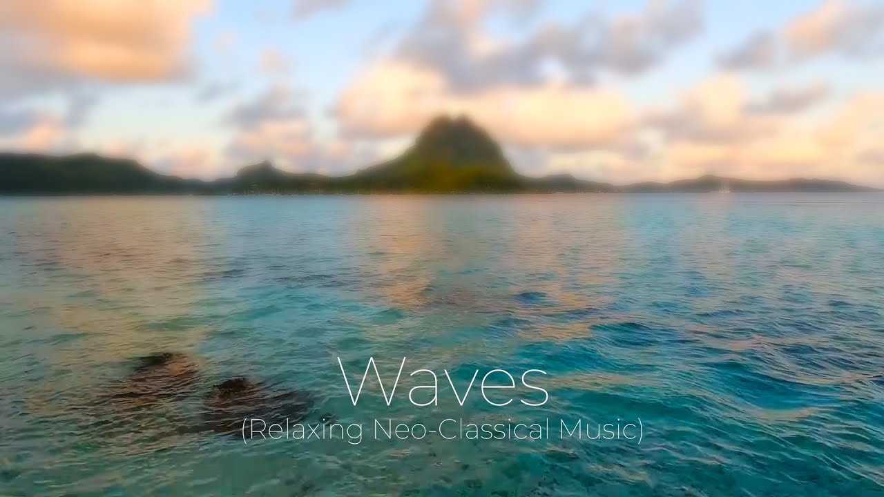 Waves (Relaxing Neo-Classical Music) - YouTube