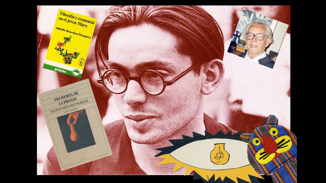 La filosofía marxista de la praxis (Homenaje a Sánchez Vázquez de ...