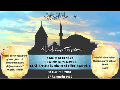 Kadir Gecesi ve Efendimiz (S.A.V.)'in Allah (C.C.) İndindeki Yüce Kadri - 2 / 11 Haziran 2018
