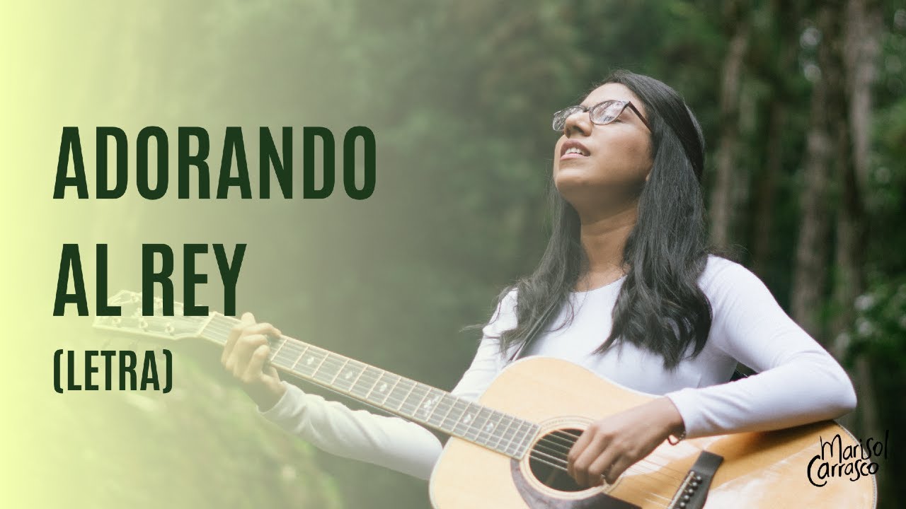 Marisol Carrasco - Adorando al Rey (letra) - YouTube