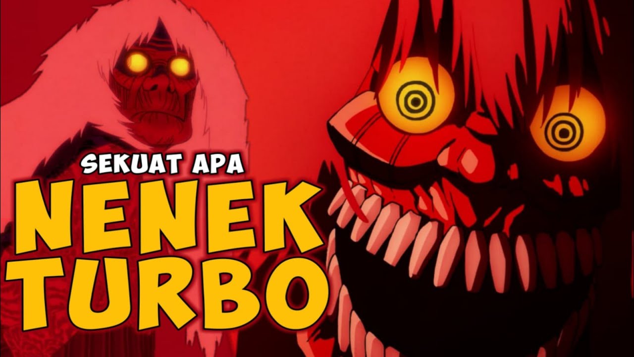 Seberapa Kuat Nenek Turbo?? Analisis dan Overview Kekuatan Nenek Turbo ...