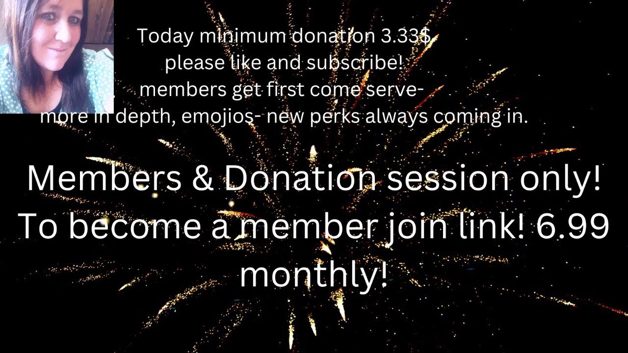 Members& Donation session! minimum donation is 3.33$ - YouTube