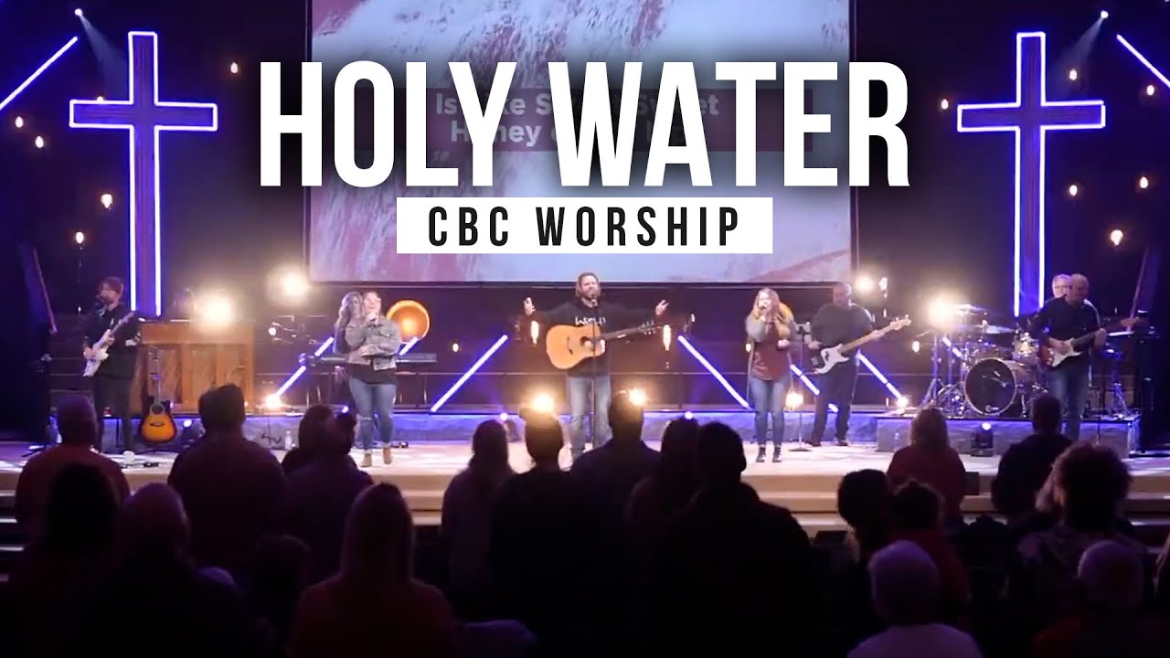 Holy Water - CBC Worship - YouTube Music