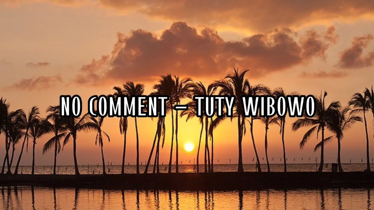 NO COMMENT - TUTY WIBOWO ( LIRIK LAGU ) #viral #tiktok #fyp - YouTube