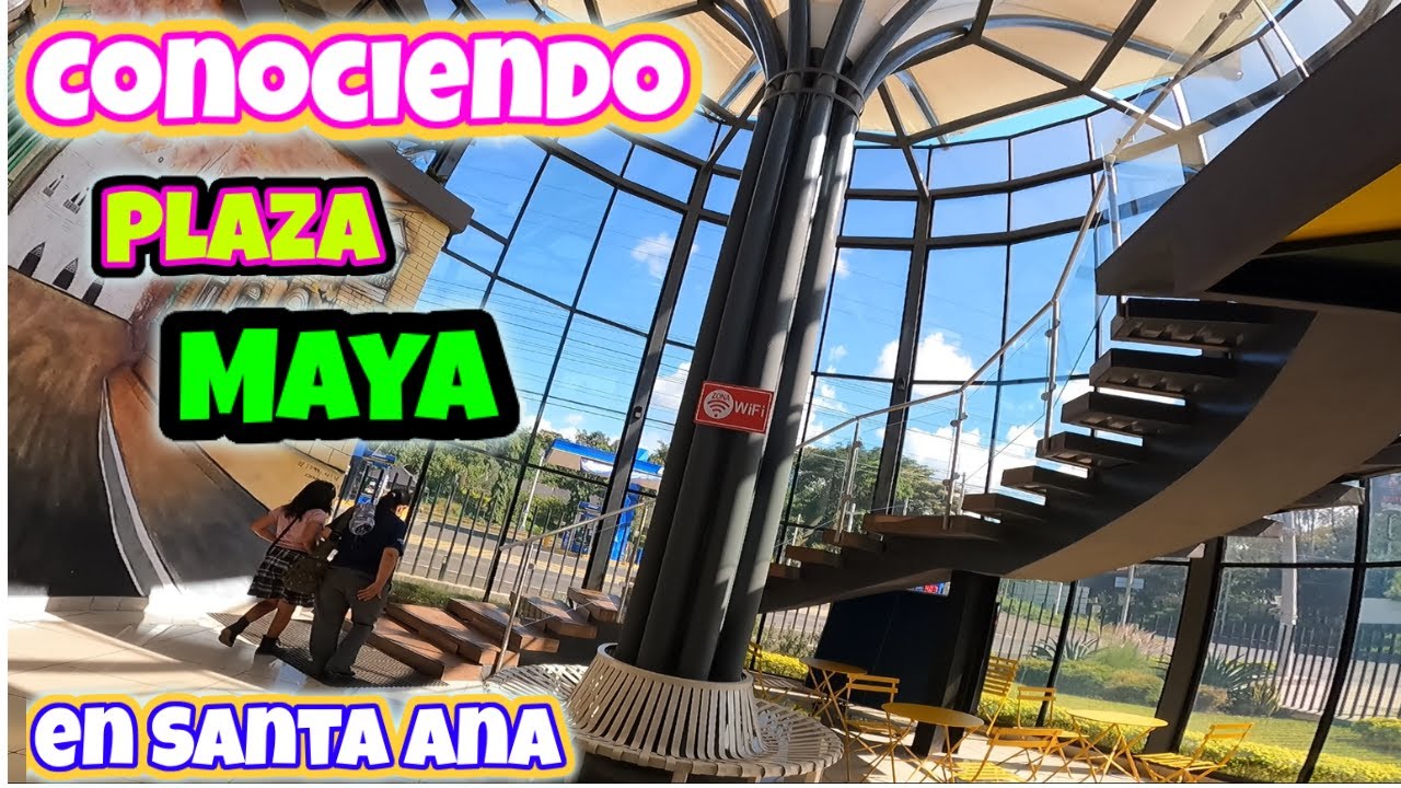 Conociendo Plaza Maya en Santa Ana - YouTube