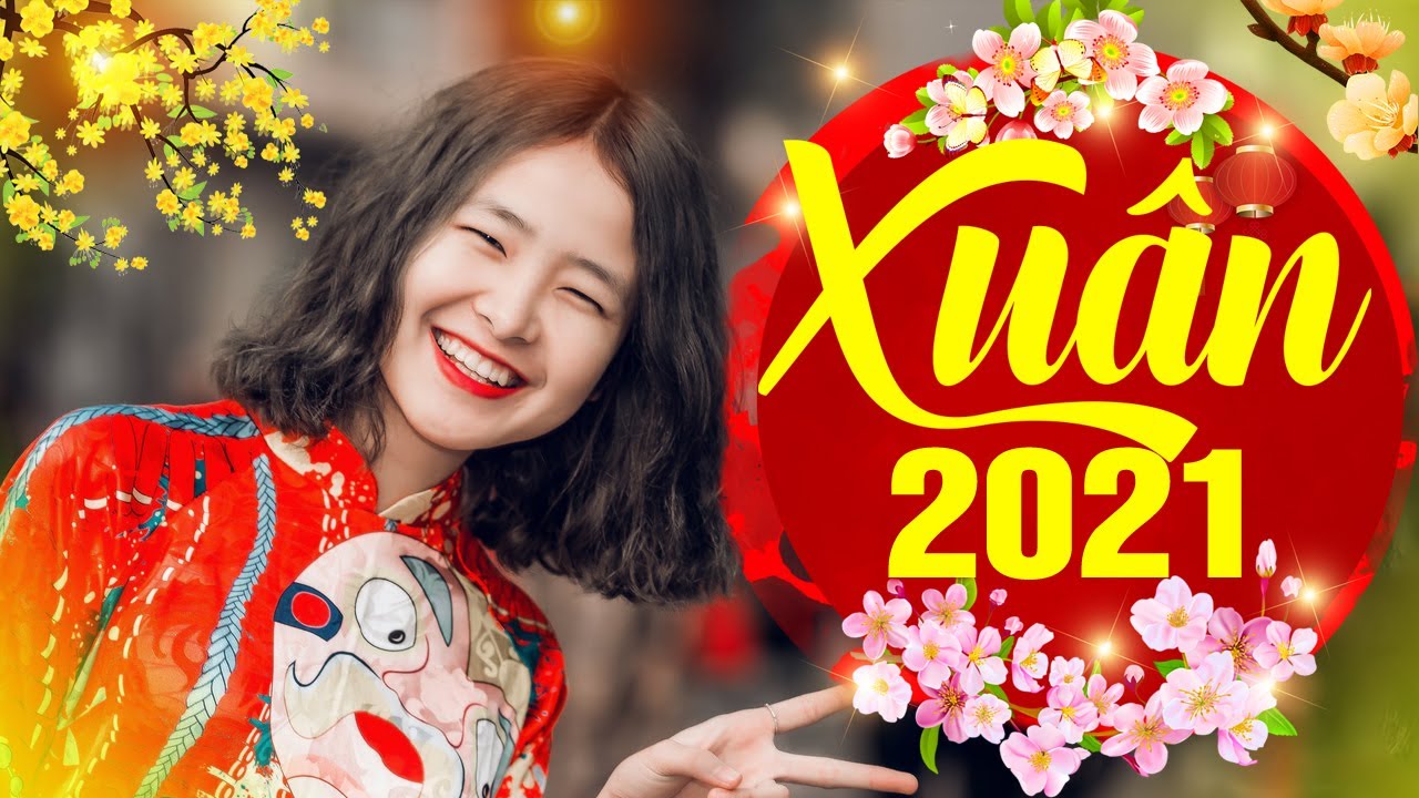 Nhạc Xuân 2021 Remix, Nhạc Tết Sôi Động - lk nhạc xuân Remix Hay Nhất ...