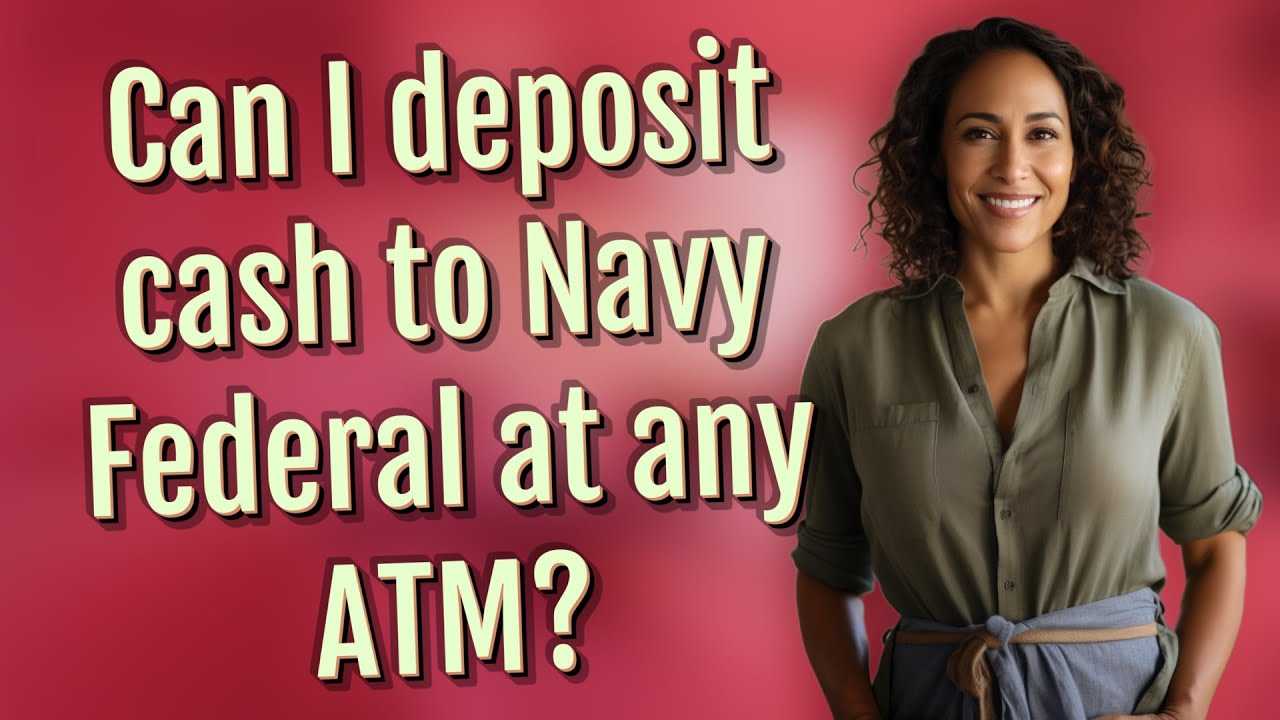 Can I deposit cash to Navy Federal at any ATM? - YouTube