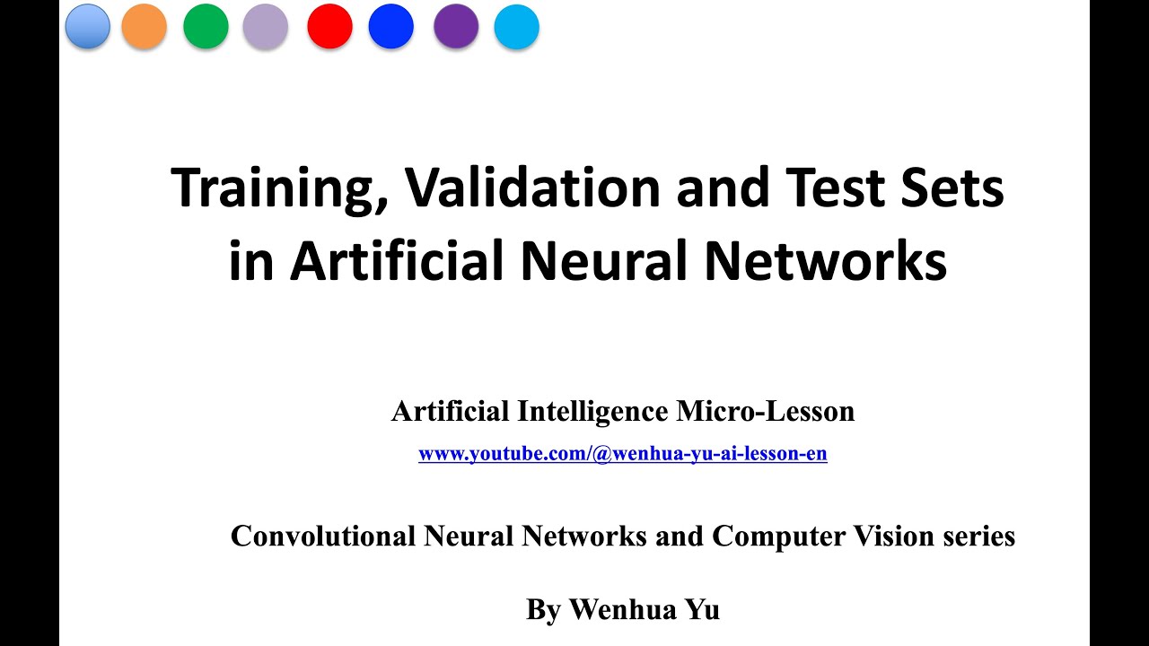 Training, Validation and Test Sets in Artificial Neural Networks - YouTube