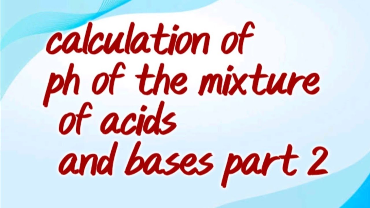#How to calculate pH of mixture of acids and bases? - YouTube