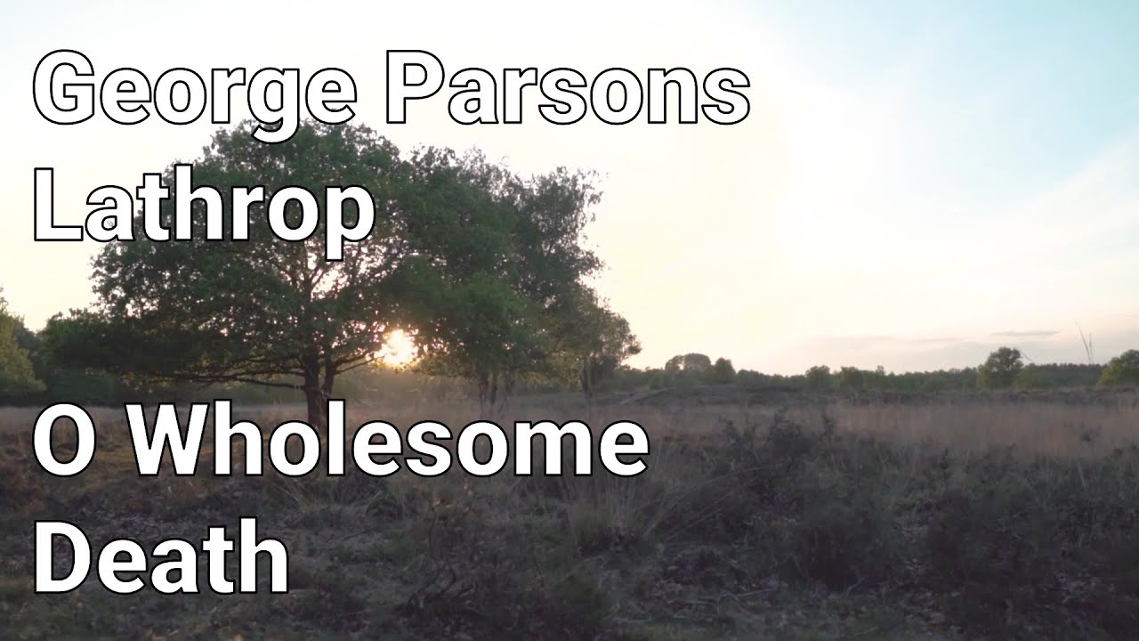 George Parsons Lathrop - O Wholesome Death - YouTube