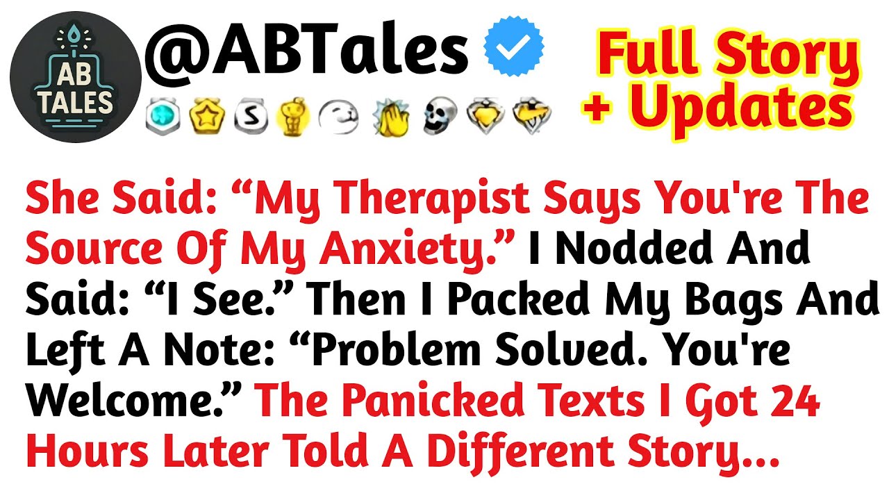 She Said: "My Therapist Says You're The Source Of My Anxiety." //Reddit ...